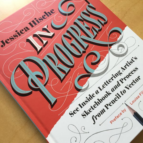 In progress: guía práctica del lettering de la mano de Jessica Hische